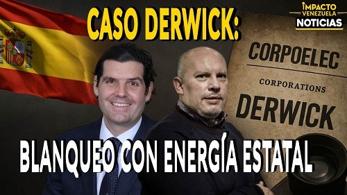 EL SAQUEO NO SE OLVIDA: Europa revive el caso Derwick y pone en jaque a ...
